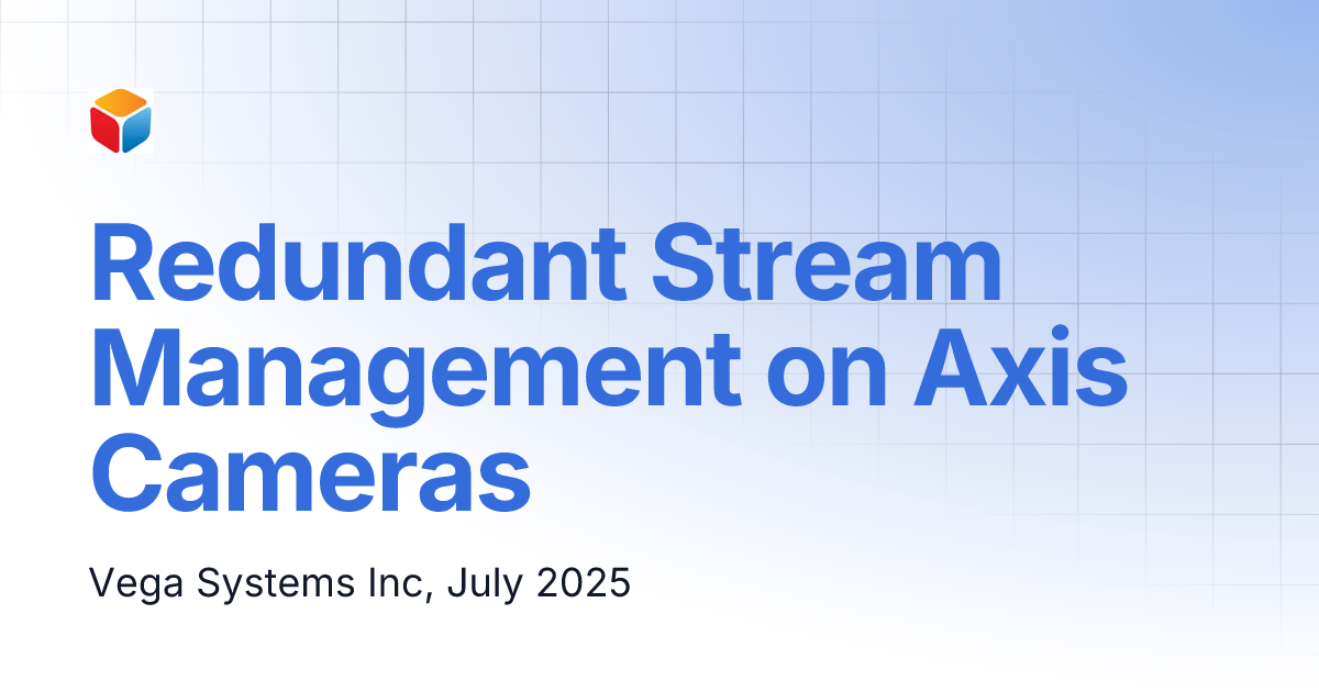 Redundant Stream Management on Axis Cameras | Redundancy Management Framework | Vega Systems