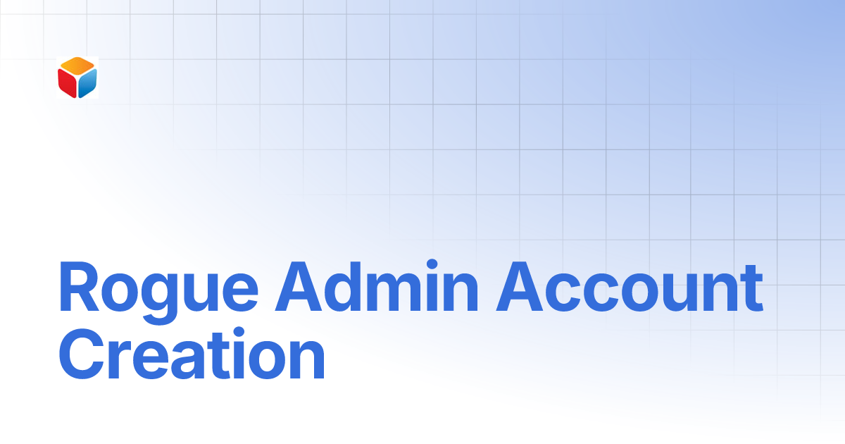 Rogue Admin Account Creation | Redundancy Management Framework | Vega ...