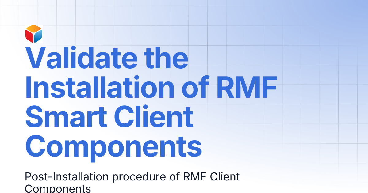 Validate the Installation of RMF Smart Client Components | Vega Systems